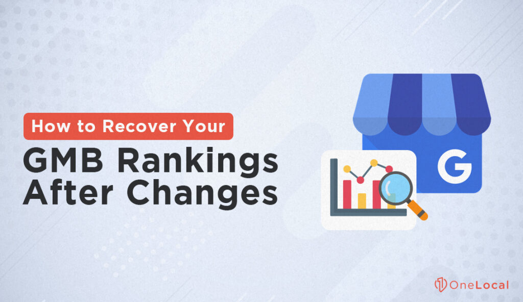 Recover Your GMB Rankings After Changes: Key Steps