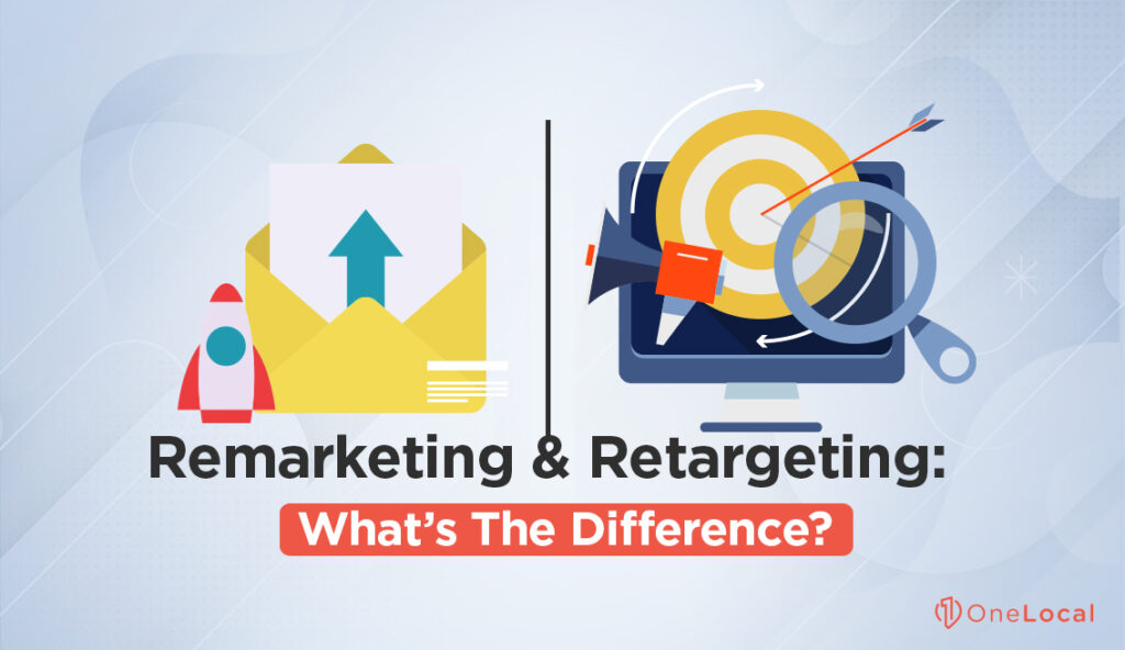 Remarketing and Retargeting: What’s The Difference?